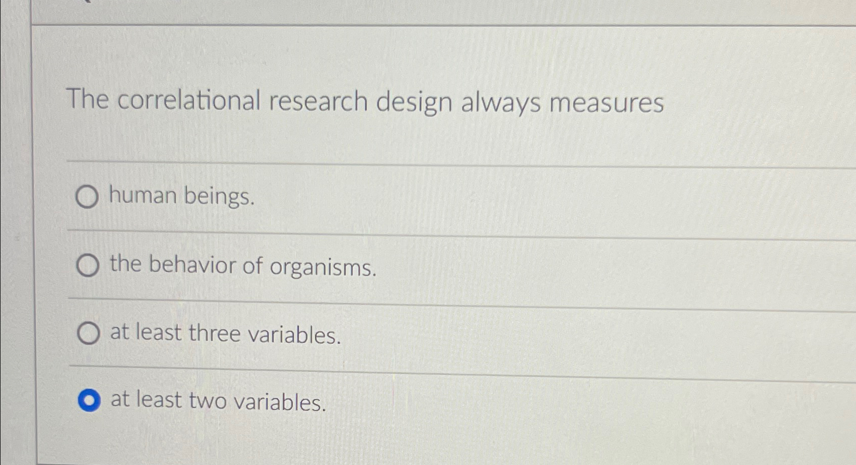 Solved The correlational research design always | Chegg.com