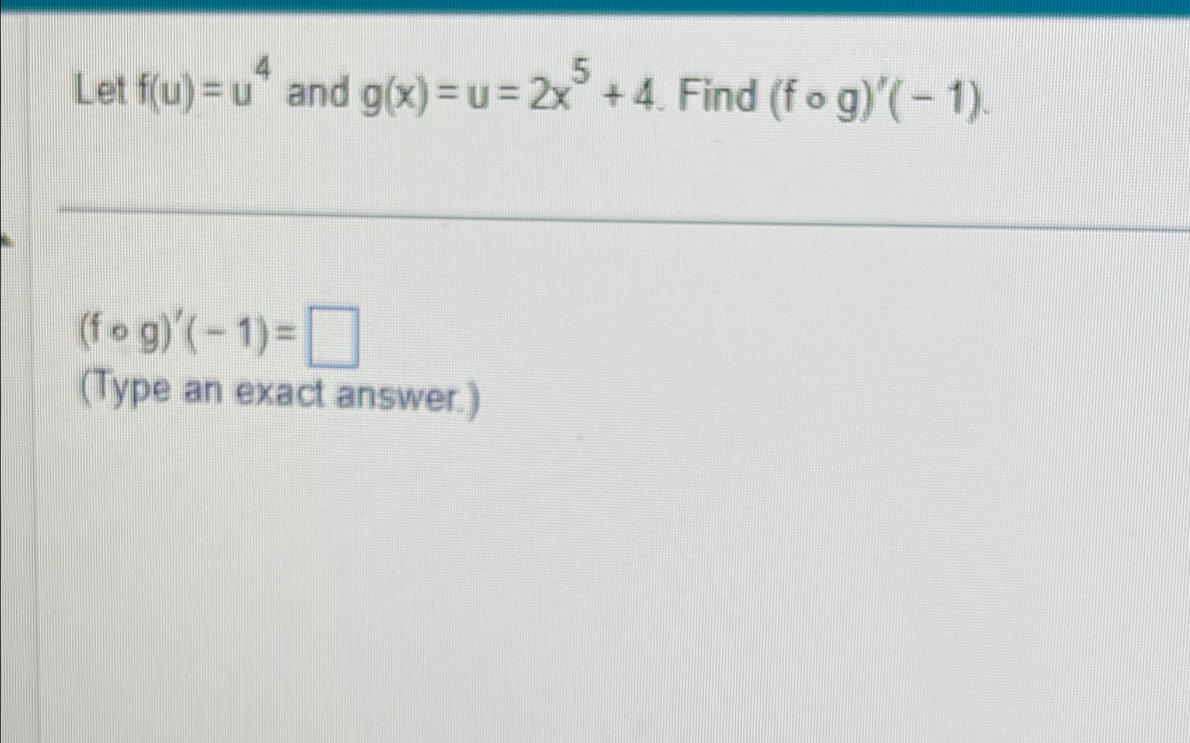 Solved Let f(u)=u4 ﻿and g(x)=u=2x5+4. ﻿Find | Chegg.com