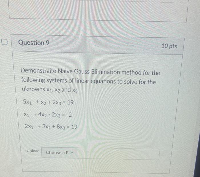 Solved Demonstraite Naive Gauss Elimination method for the | Chegg.com