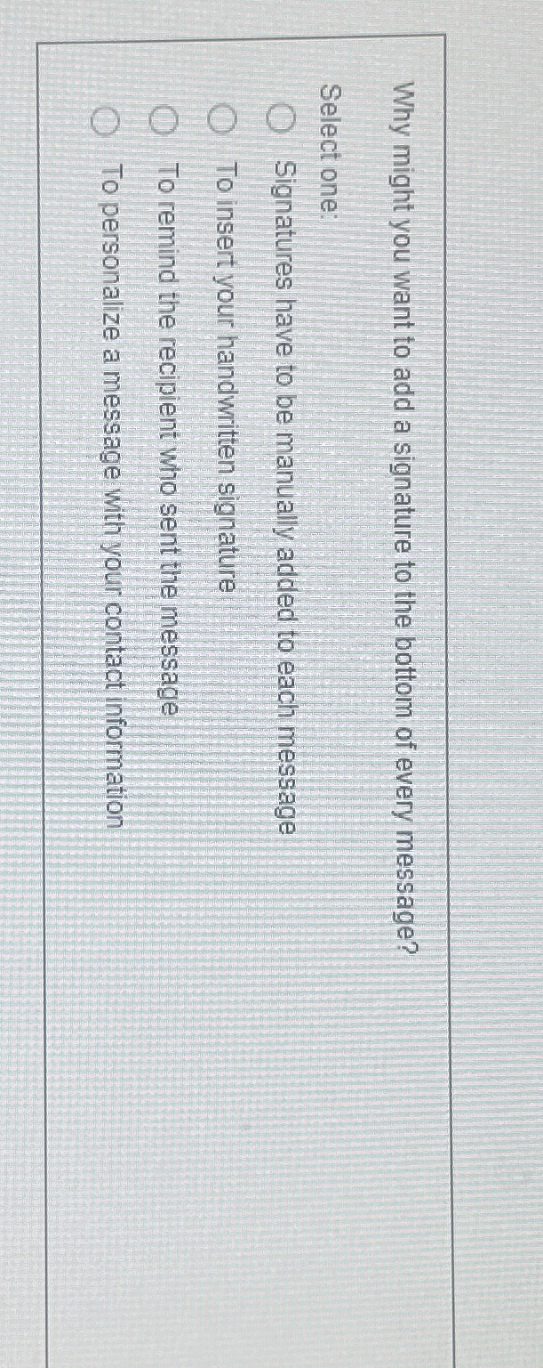 Solved Why might you want to add a signature to the bottom | Chegg.com