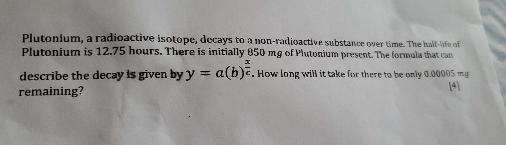 Solved Plutonium, a radioactive isotope, decays to a | Chegg.com