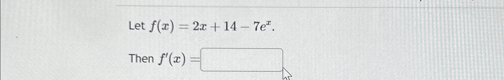 Solved Let f(x)=2x+14-7ex.Then f'(x)= | Chegg.com