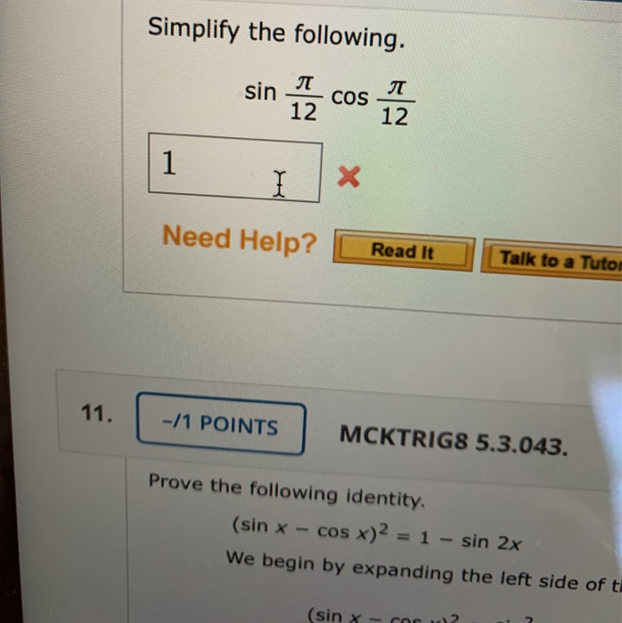 Solved Simplify the following. sin 12 cos / 1 I * Need Help? | Chegg.com