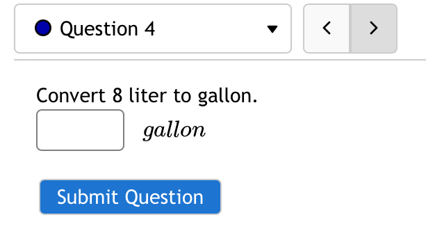 Solved Question 4Convert 8 ﻿liter to gallon. gallon | Chegg.com