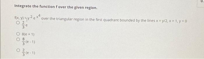 Solved Integrate the function f over the given region. f(x, | Chegg.com