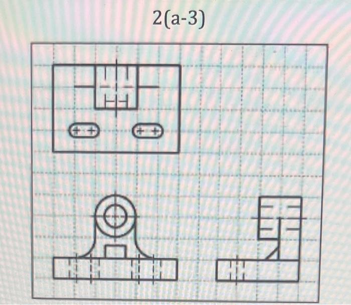 Solved a. Given multiview drawings, draw isometric. This can | Chegg.com