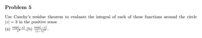 Solved Problem 5 Use Cauchy's residue theorem to evaluate | Chegg.com