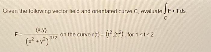 Solved Given the following vector field and orientated curve | Chegg.com
