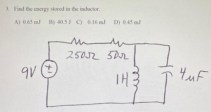 Solved 3. Find the energy stored in the inductor. A) 0.65 mJ | Chegg.com