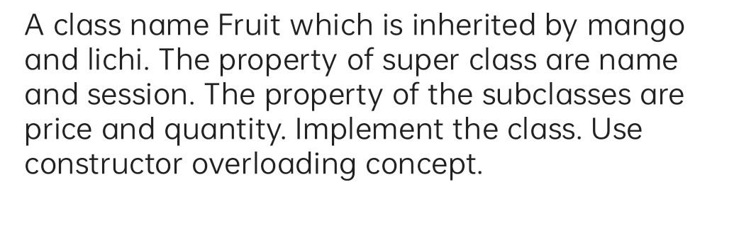Solved A class name Fruit which is inherited by mango and | Chegg.com