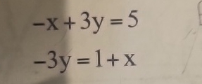 Solved by an EXPERT -x+3y=5-3y=1+xHow to solve | Chegg.com