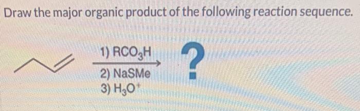 Solved Draw the major organic product of the following | Chegg.com