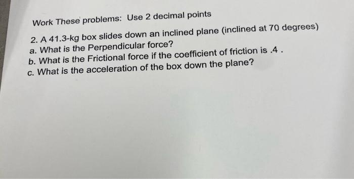 Solved Work These problems: Use 2 decimal points 2. A | Chegg.com
