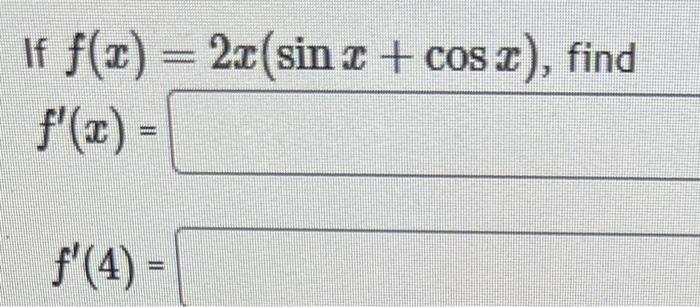 Solved f(x)=2x(sinx+cosx), fingf(x)=7sinx+12cosx, then | Chegg.com