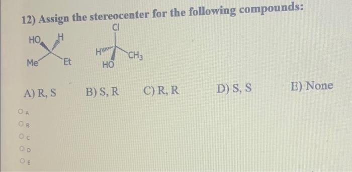 Solved 12) Assign the stereocenter for the following | Chegg.com