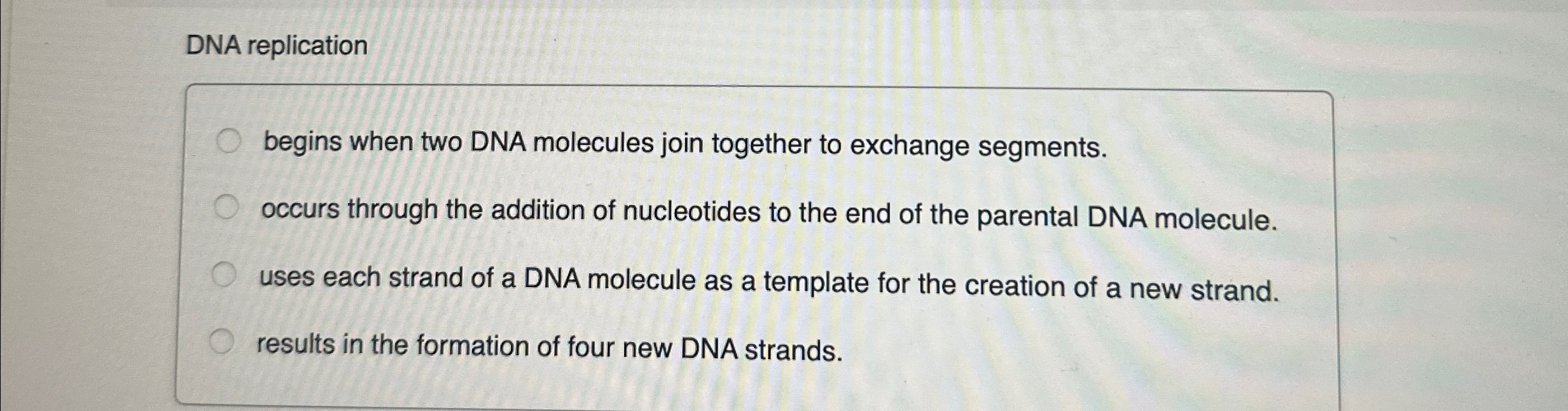 Solved DNA replicationbegins when two DNA molecules join | Chegg.com