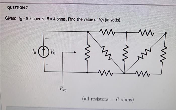 Solved Given: I0=8 amperes, R=4 ohms. Find the value of V0 | Chegg.com