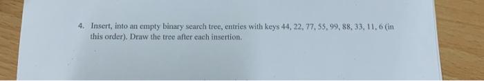 Solved 4 Insert Into An Empty Binary Search Tree Entries