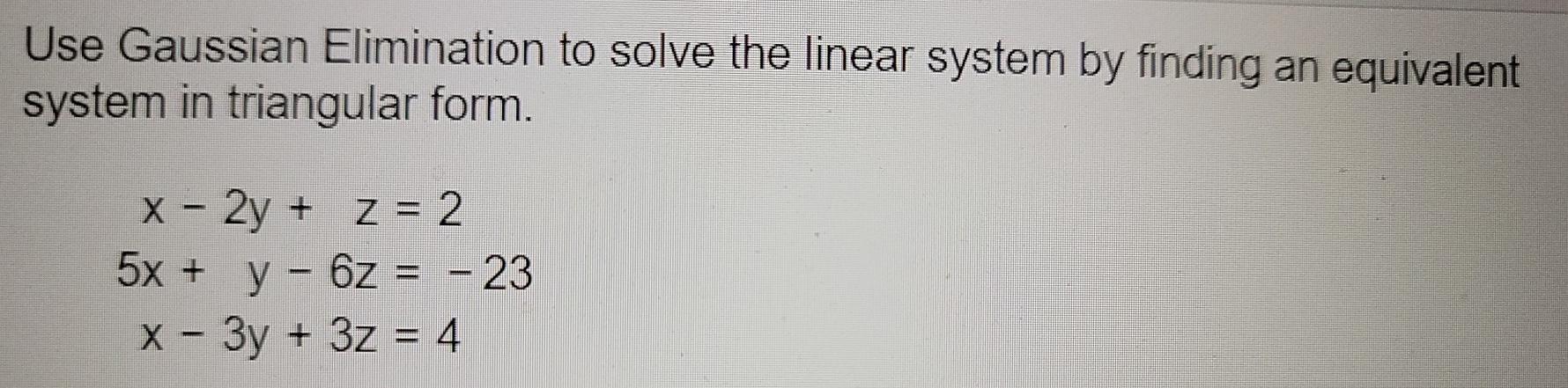 Solved Use Gaussian Elimination to solve the linear system | Chegg.com