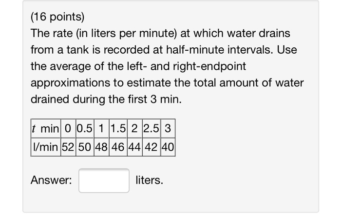 Solved (16 points) The rate (in liters per minute) at which | Chegg.com