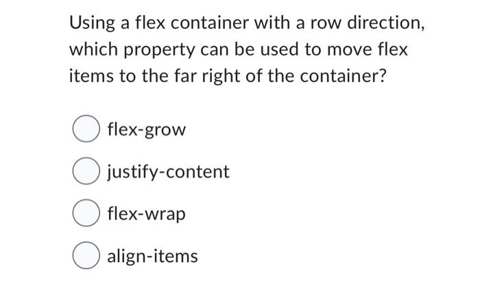 Solved Using a flex container with a row direction, which | Chegg.com