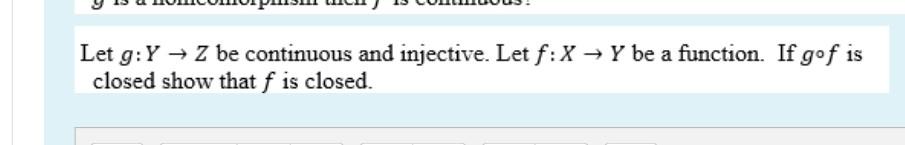Solved Let g:Y → Z be continuous and injective. Let f:X → Y | Chegg.com