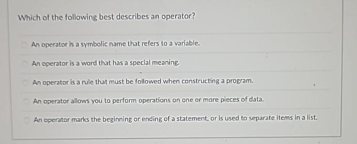 Solved Which of the following best describes an operator?An | Chegg.com