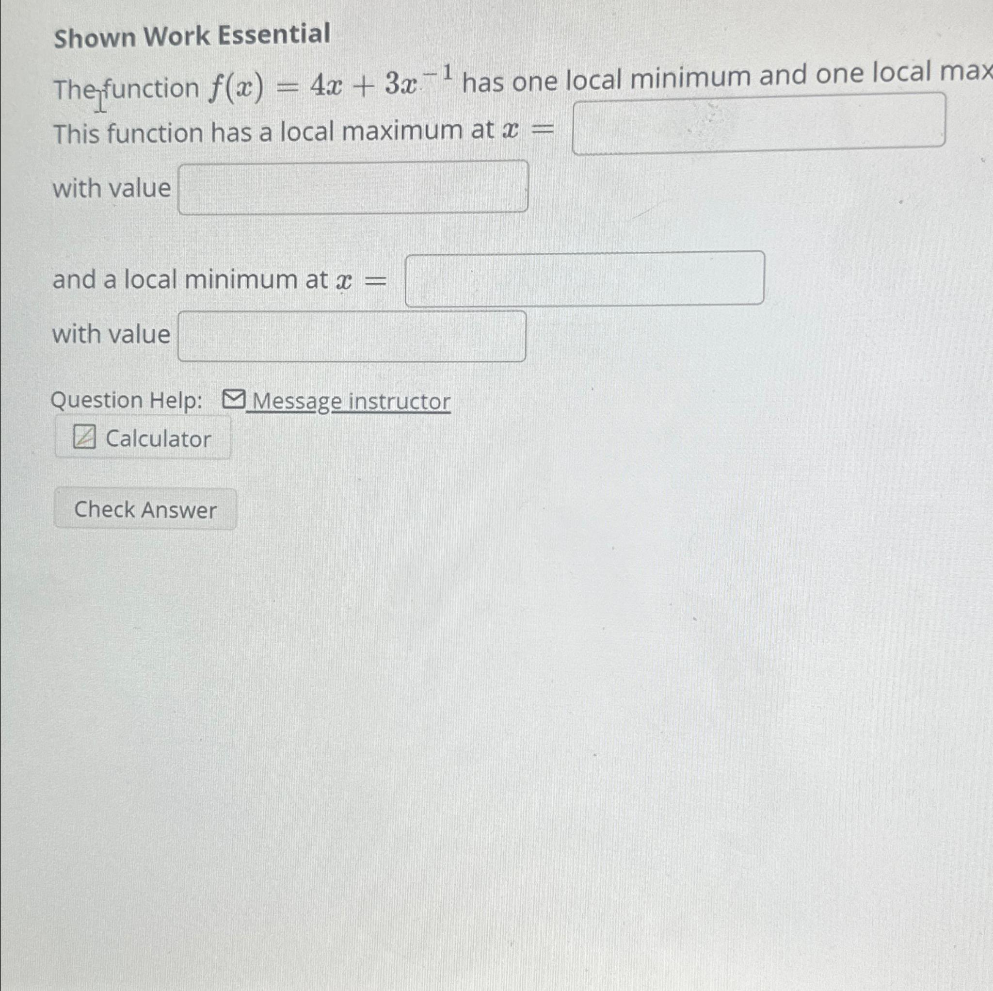 Solved Shown Work EssentialThe function f(x)=4x+3x-1 ﻿has | Chegg.com