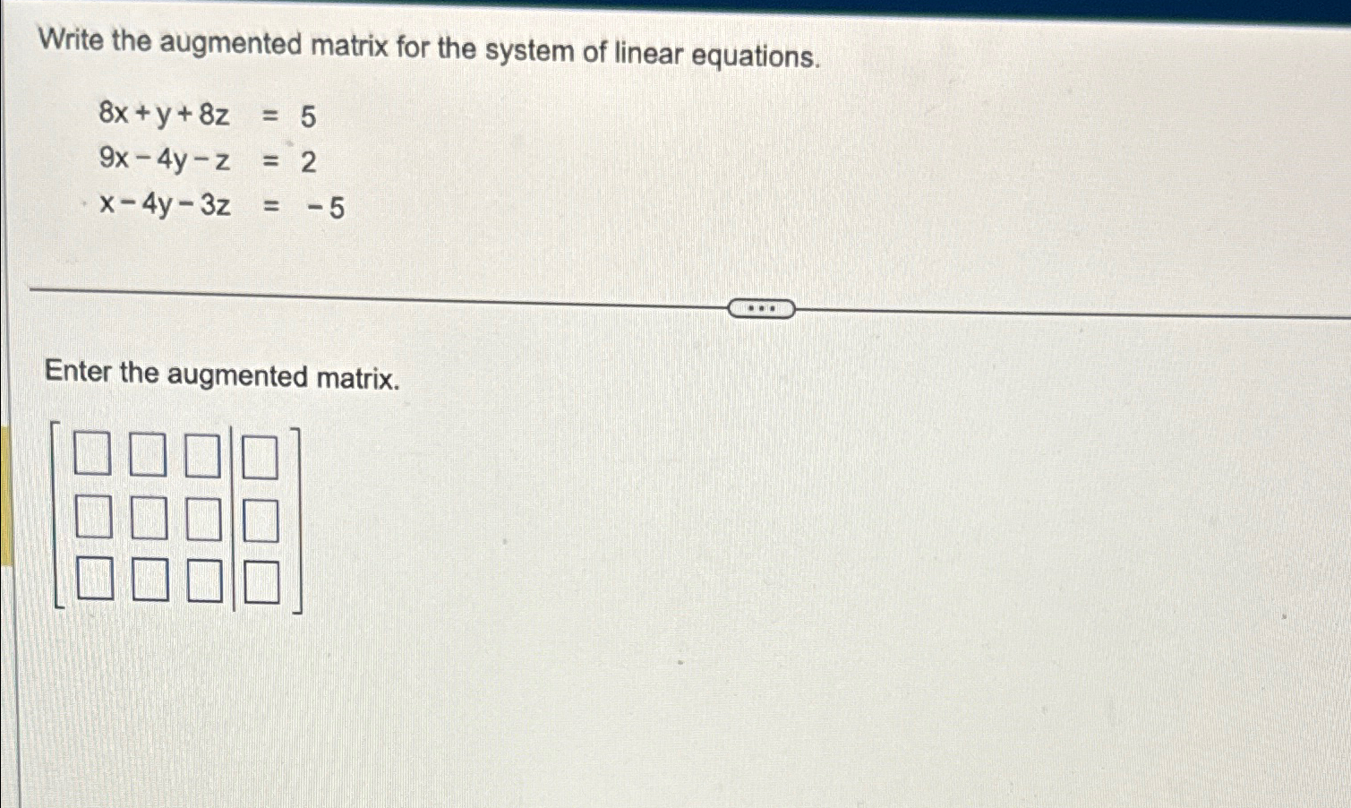 Solved Write the augmented matrix for the system of linear | Chegg.com