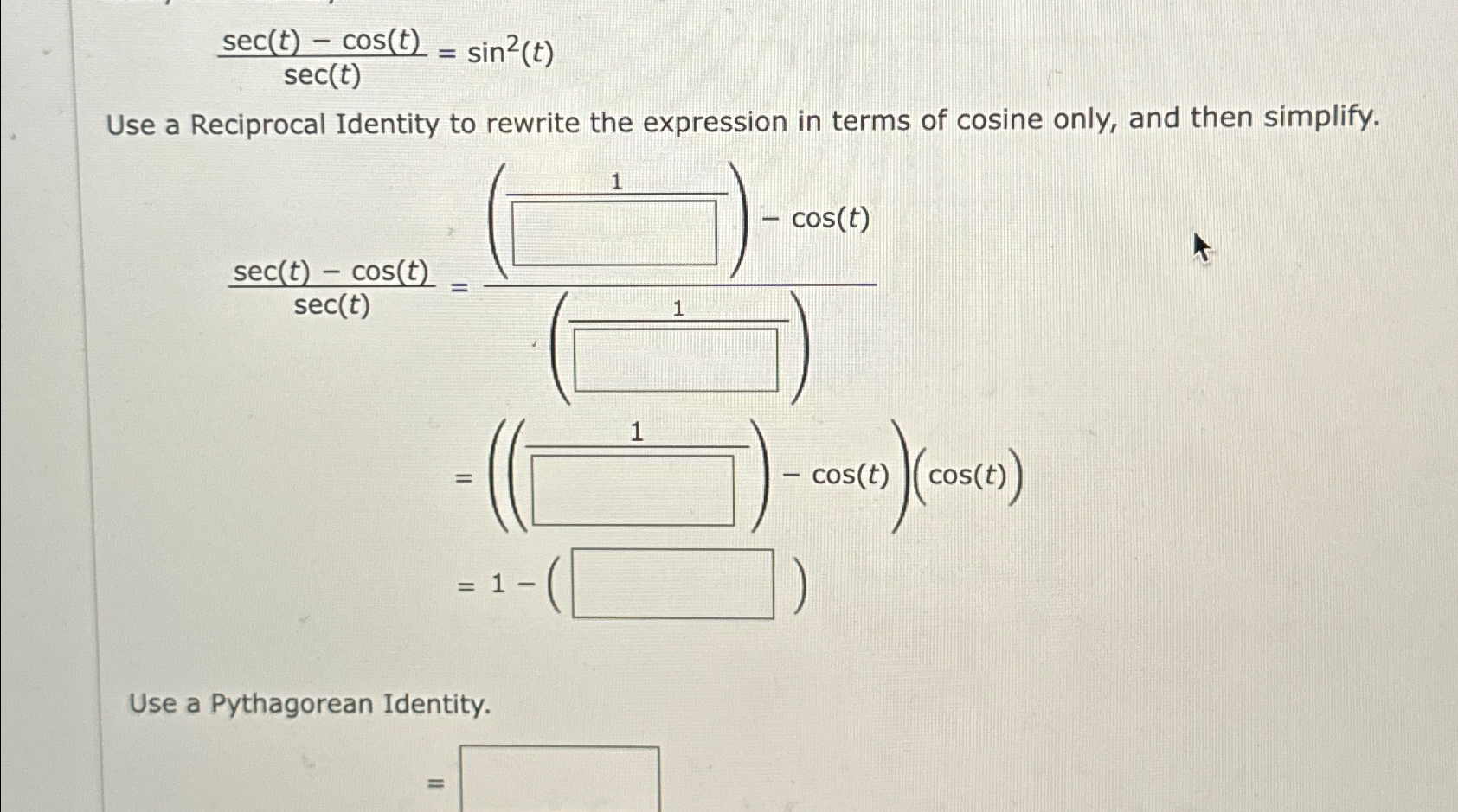 sec(t)-cos(t)sec(t)=sin2(t)Use a Reciprocal Identity | Chegg.com