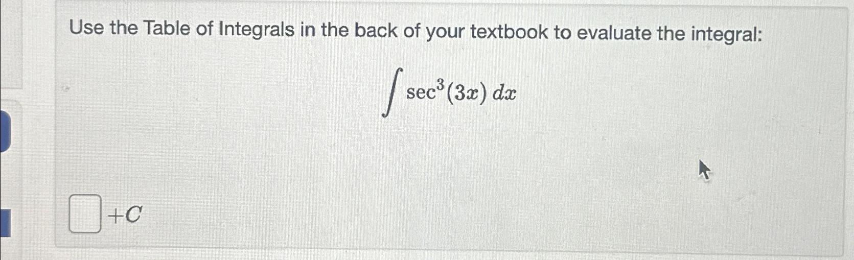 Solved Use the Table of Integrals in the back of your | Chegg.com