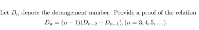 Let Dn denote the derangement number. Provide a proof | Chegg.com