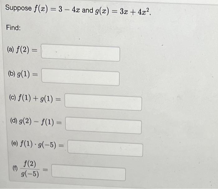 Solved Suppose f(x)=3−4x and g(x)=3x+4x2. Find: (a) f(2)= | Chegg.com