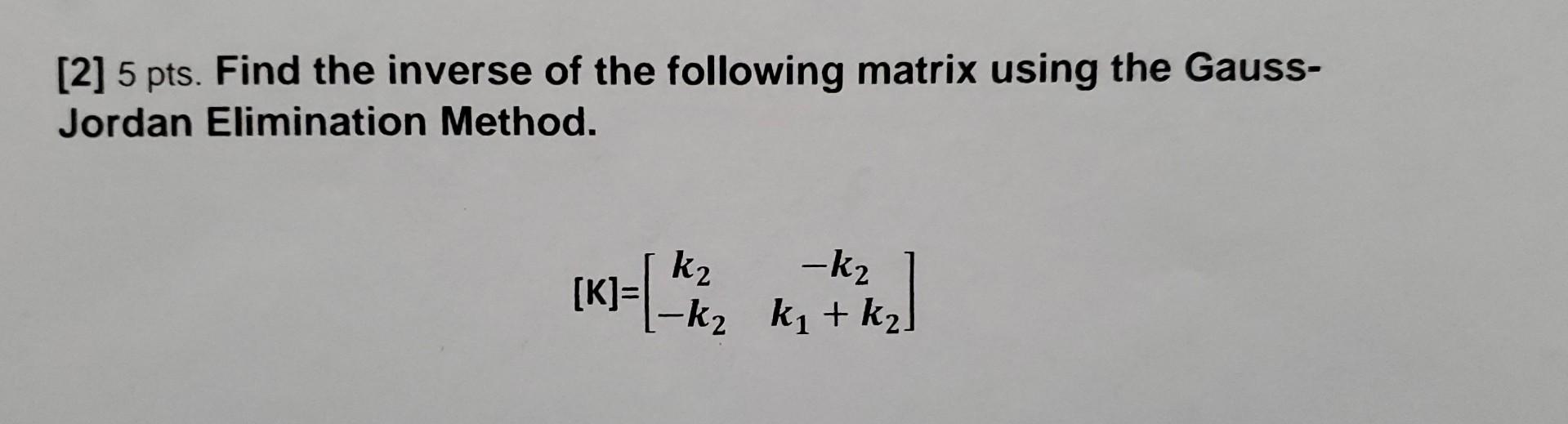 Solved [2] 5pts. Find the inverse of the following matrix | Chegg.com