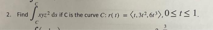 Solved 2. Find ∫CCxyz2 ds if C is the curve | Chegg.com