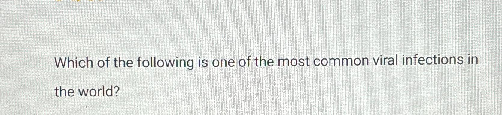 Solved Which of the following is one of the most common | Chegg.com