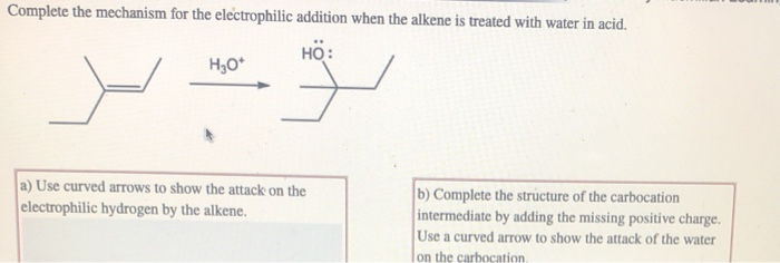 Solved Complete the mechanism for the electrophilic addition | Chegg.com