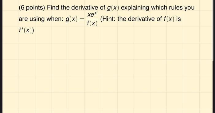 Solved ( 6 points) Find the derivative of g(x) explaining | Chegg.com