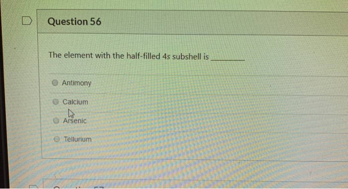 Solved Question 56 The element with the half-filled 4s | Chegg.com