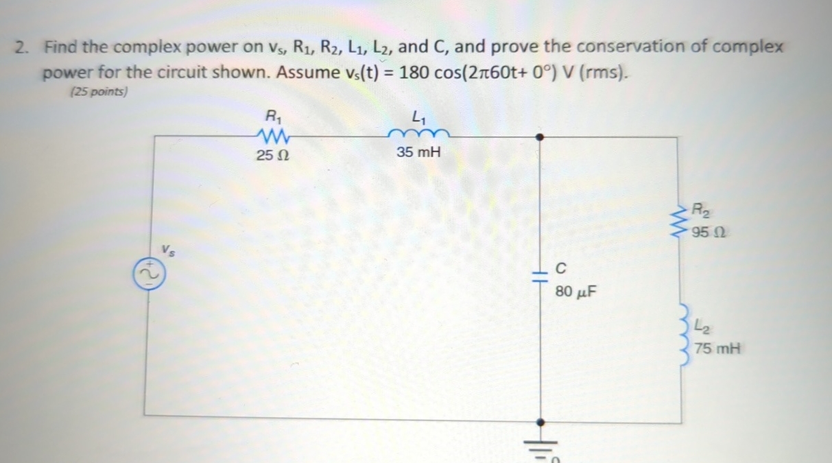 Solved Find the complex power on v5,R1,R2,L1,L2, ﻿and C, | Chegg.com