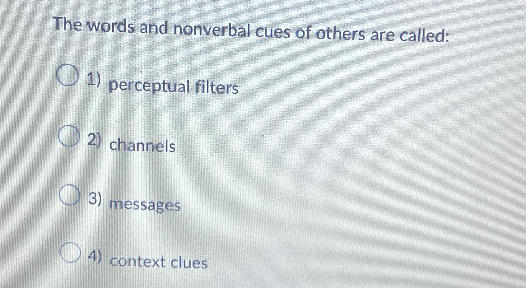 Solved The words and nonverbal cues of others are | Chegg.com