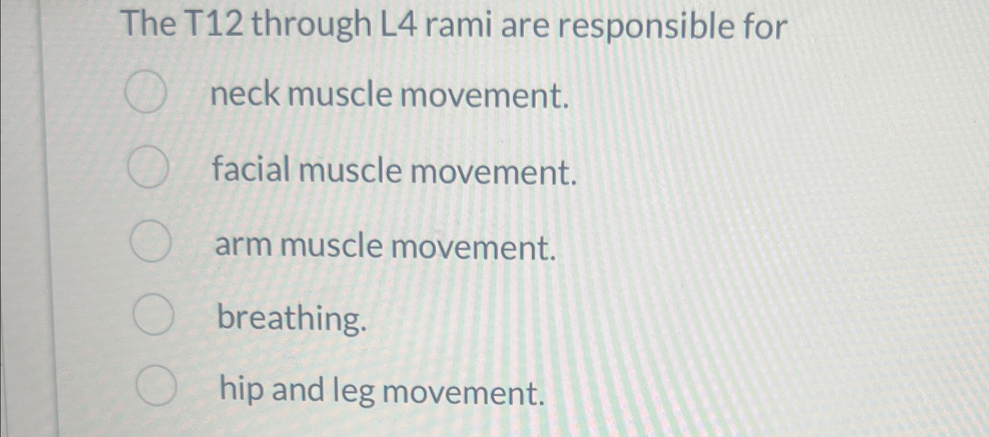 Solved The T12 ﻿through L4 ﻿rami are responsible forneck | Chegg.com