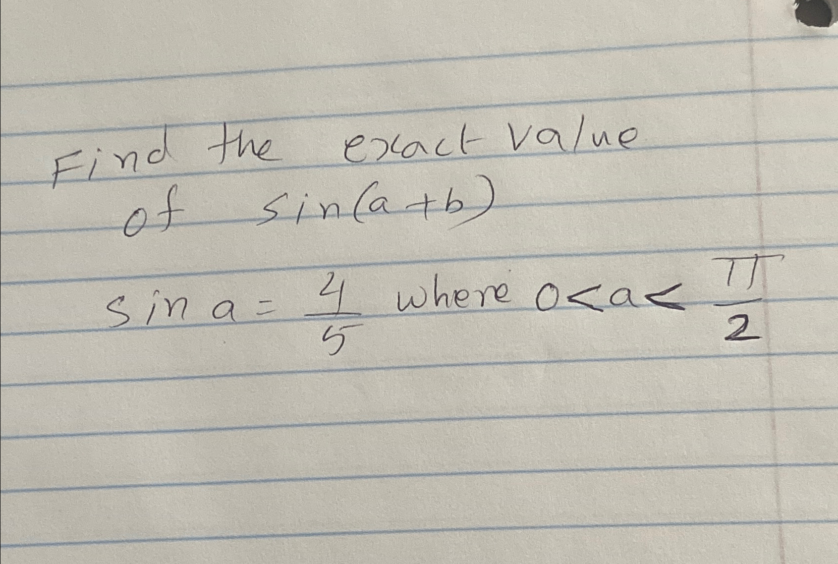 Solved Find the exact value of sin(a+b)sina=45 ﻿where 0 | Chegg.com