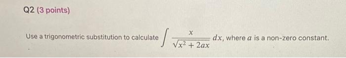 Solved Use a trigonometric substitution to calculate | Chegg.com