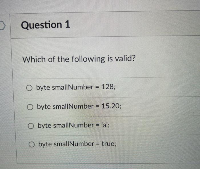 Solved Which of the following is valid? byte smallNumber | Chegg.com