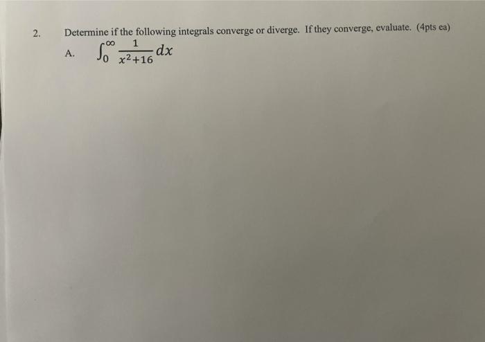 Solved 2 2. Determine if the following integrals converge or | Chegg.com