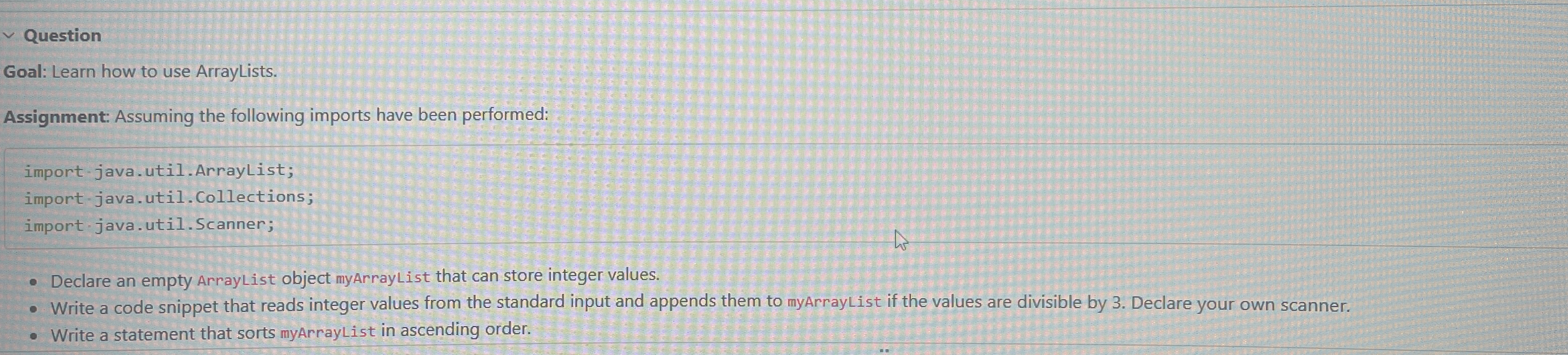 Solved QuestionGoal: Learn how to use ArrayLists.Assignment: | Chegg.com