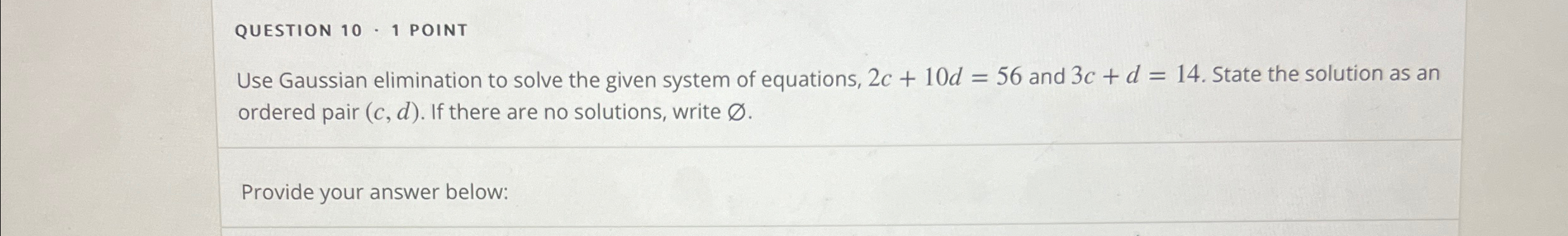 Solved QUESTION 10 - 1 ﻿POINTUse Gaussian elimination to | Chegg.com