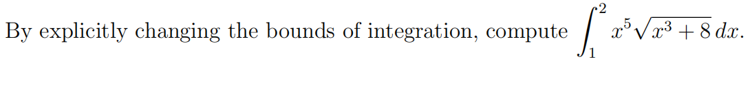 Solved By explicitly changing the bounds of integration, | Chegg.com