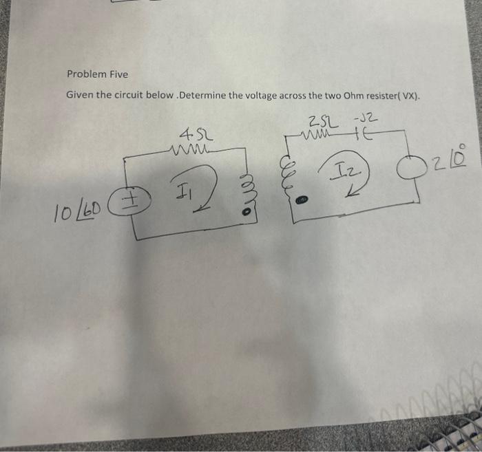 Solved Problem Five Given the circuit below . Determine the | Chegg.com